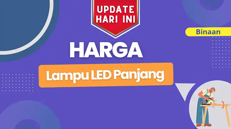 Harga Lampu LED Panjang Murah & Berkualiti 2025