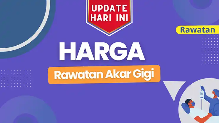 Harga Rawatan Akar Gigi 2025: Swasta & Kerajaan