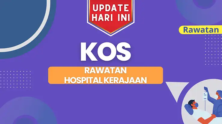 Kos Rawatan Hospital Kerajaan 2025: Kelas 1, 2 & 3