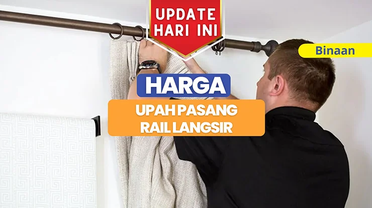 Harga Upah Pasang Rail Langsir di Malaysia Terkini 2025 Harga Upah Pasang Rail Langsir di Malaysia Terkini 2025