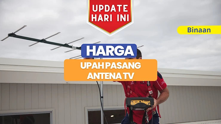 Anggaran Kos Upah Pasang Antena TV 2025