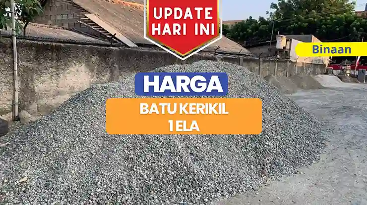 Harga Batu Kerikil 1 Ela di Malaysia Terkini 2026