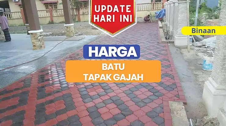 Harga Batu Tapak Gajah: Berkualiti & Biasa 2025