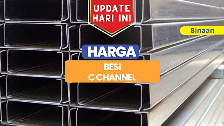 Harga Besi C Channel di Malaysia Terkini 2025
