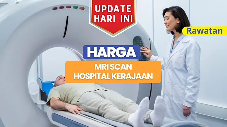 Harga MRI Scan Hospital Kerajaan Malaysia 2025