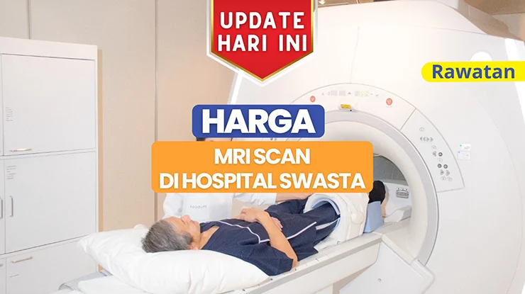 Harga MRI Scan di Hospital Swasta Terkini 2025