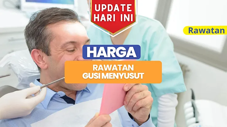 Harga Rawatan Gusi Menyusut Hari Ini 2026