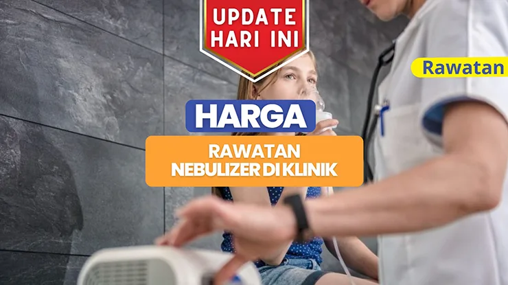 Harga Rawatan Nebulizer di Klinik Kerajaan & Swasta 2025