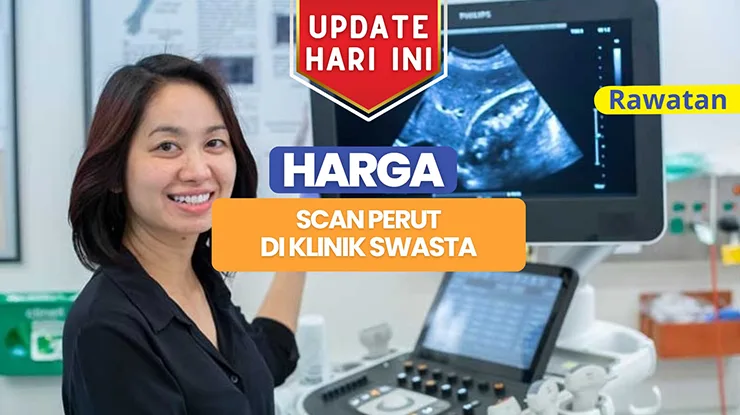 Harga Scan Perut di Klinik Swasta Malaysia Terkini 2025