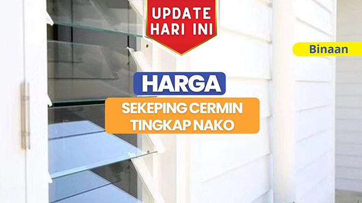 Harga Sekeping Cermin Tingkap Nako Terkini 2025