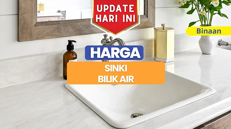 Harga Sinki Bilik Air di Malaysia Terkini 2025