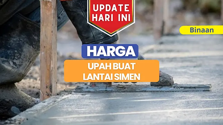 Harga Upah Buat Lantai Simen 2025: Tanpa & Termasuk Bahan
