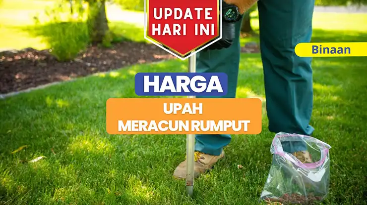 Harga Upah Meracun Rumput di Malaysia Terkini 2025