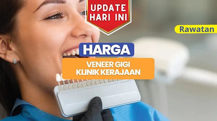 Harga Veneer Gigi Klinik Kerajaan Malaysia Terkini 2026