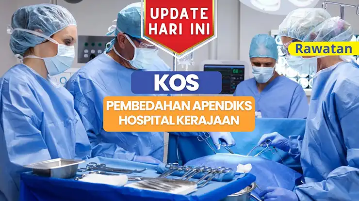 Kos Pembedahan Apendiks Hospital Kerajaan 2025