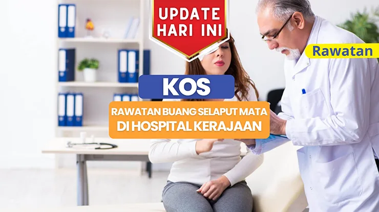Kos Rawatan Buang Selaput Mata di Hospital Kerajaan 2025
