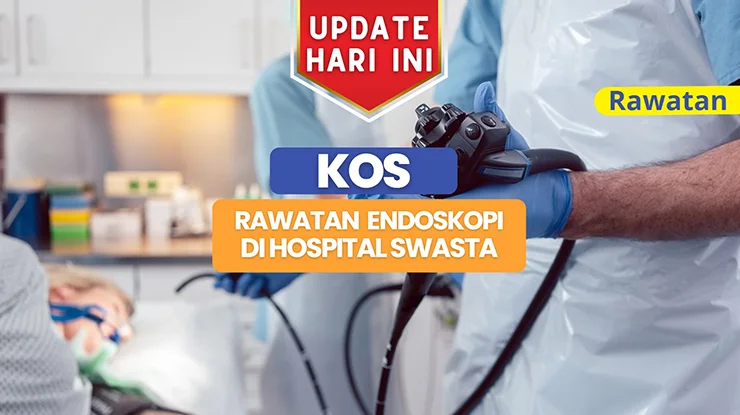 Kos Rawatan Endoskopi di Hospital Swasta Terkini 2025