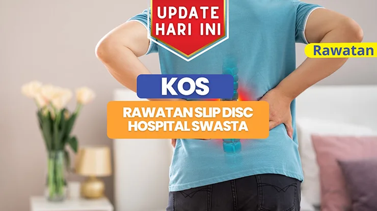 Kos Rawatan Slip Disc Hospital Swasta Terkini 2025