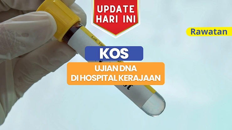 Kos Ujian DNA di Hospital Kerajaan Malaysia 2025