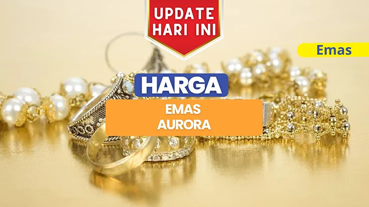 Harga Emas Aurora Hari Ini 2025
