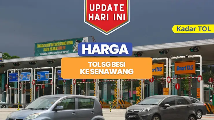 Harga Tol SG Besi ke Senawang Terkini 2025