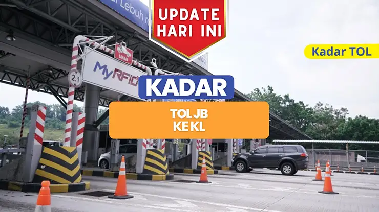Kadar Tol JB ke KL Hari Ini 2025