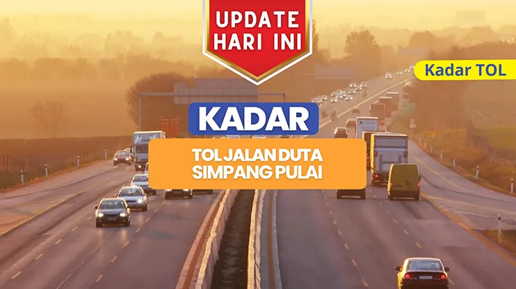 Kadar Tol Jalan Duta ke Simpang Pulai Hari Ini 2025