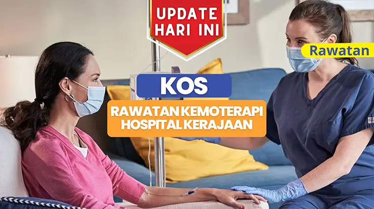Kos Rawatan Kemoterapi Hospital Kerajaan Terkini 2025