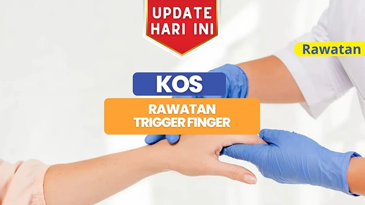 Kos Rawatan Trigger Finger di Malaysia Terkini 2025