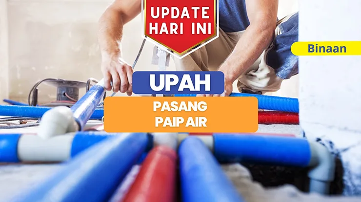 Upah Pasang Paip Air di Malaysia Terkini 2025