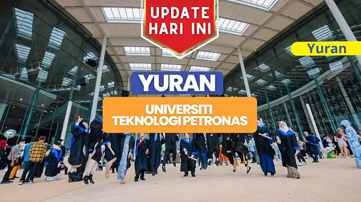 Yuran Universiti Teknologi PETRONAS 2025: Biasiswa & Syarat