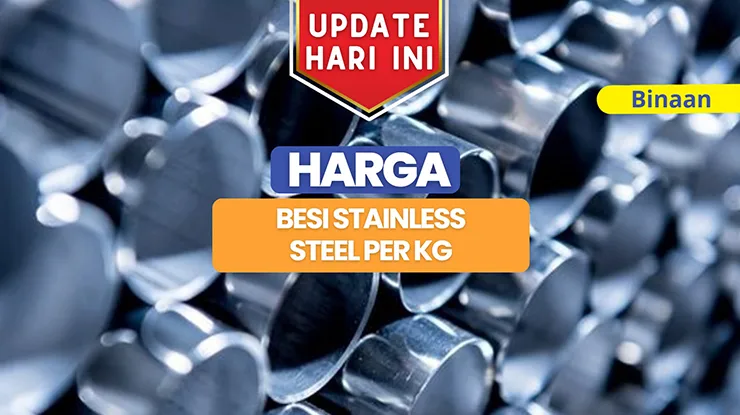 Harga Besi Stainless Steel Per Kg Terkini di Malaysia 2025
