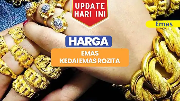 Harga Emas Kedai Emas Rozita Hari Ini 2025