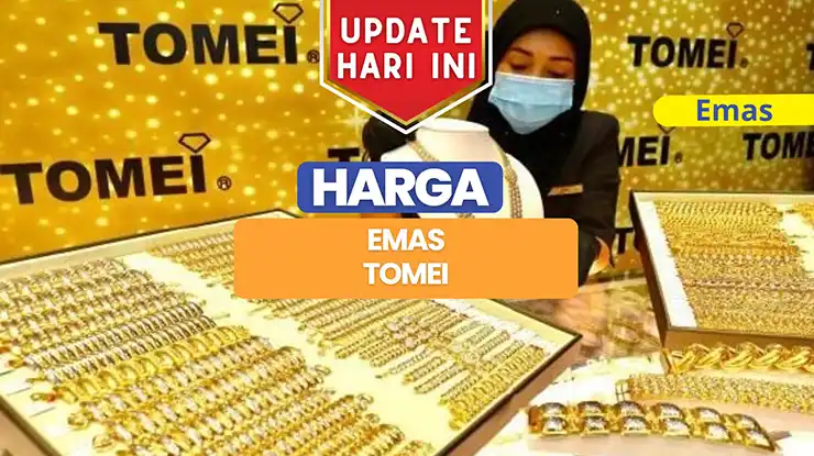 Harga Emas Tomei Hari Ini di Malaysia 2025