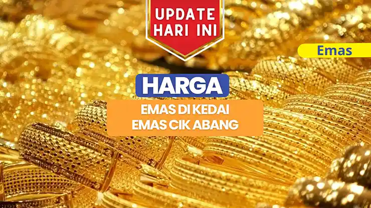 Harga Emas di Kedai Emas Cik Abang Terkini 2025