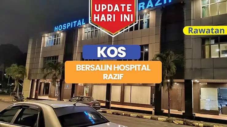 Kos Bersalin Hospital Razif Terkini 2025