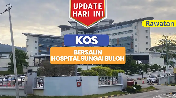 Kos Bersalin Hospital Sungai Buloh Malaysia 2025