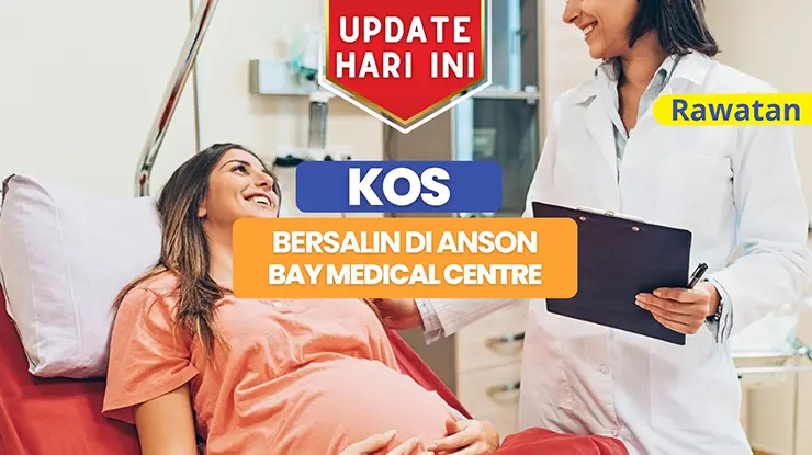 Kos Bersalin di Anson Bay Medical Centre 2025
