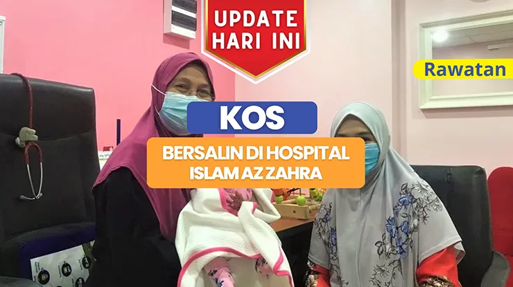 Kos Bersalin di Hospital Islam Az Zahrah Terkini 2025