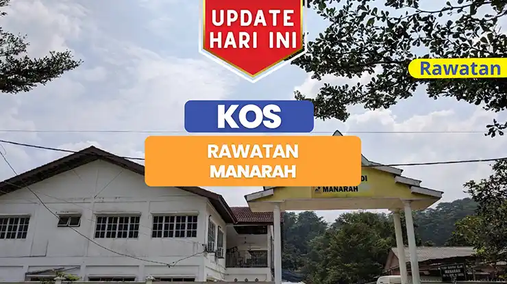 Kos Rawatan Manarah Malaysia 2025