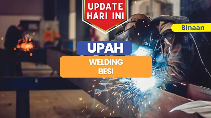 Anggaran Upah Welding Besi di Malaysia 2025