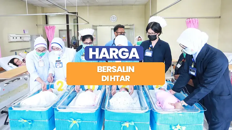 Harga Bersalin di HTAR 2025: Normal dan Pembedahan