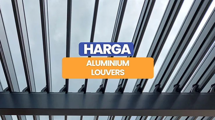 Harga Aluminium Louvers Terkini di Malaysia 2026
