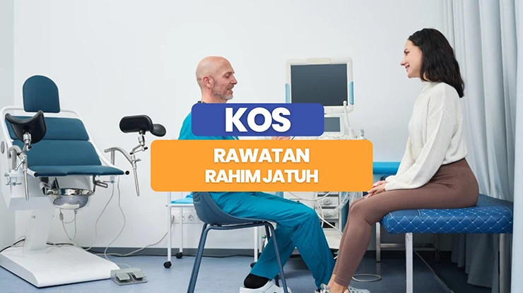 Kos Rawatan Rahim Jatuh di Malaysia 2025