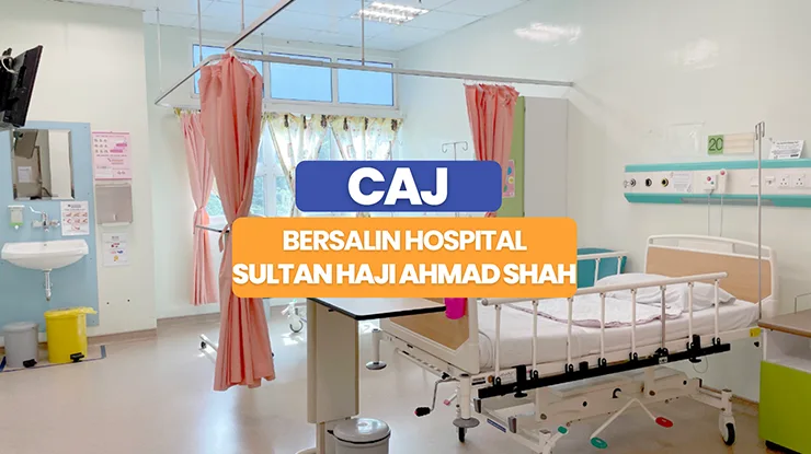 Caj Bersalin Hospital Sultan Haji Ahmad Shah 2025