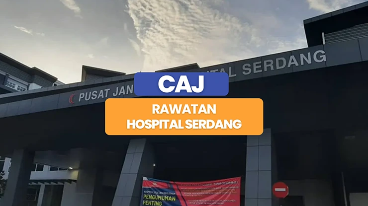 Caj Rawatan Hospital Serdang Terkini 2025