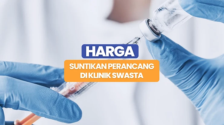 Harga Suntikan Perancang di Klinik Swasta 2026