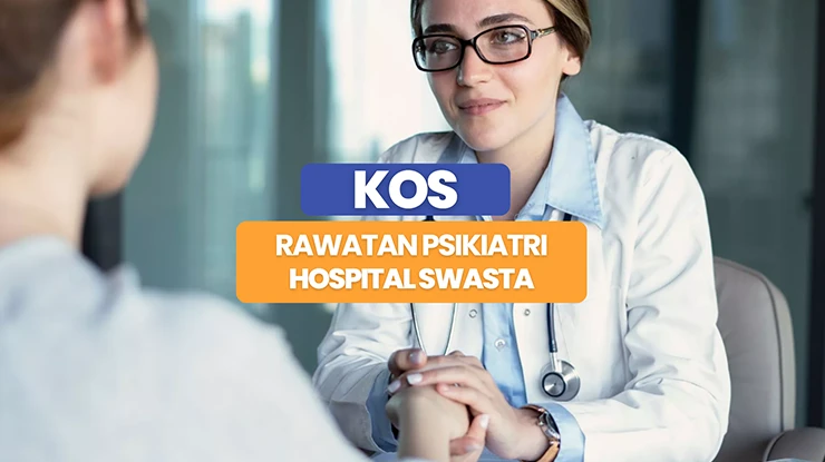 Kos Rawatan Psikiatri Hospital Swasta Terkini 2025