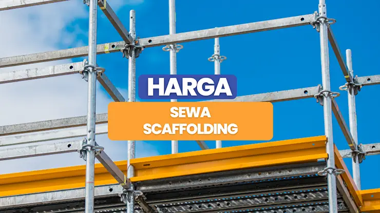 Harga Sewa Scaffolding Terkini di Malaysia 2026