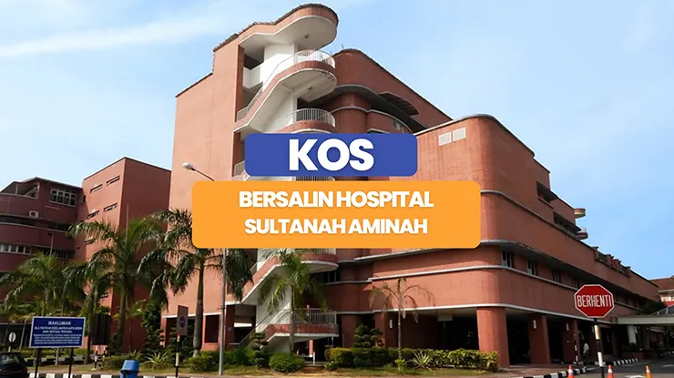 Kos Bersalin Hospital Sultanah Aminah Terkini 2026